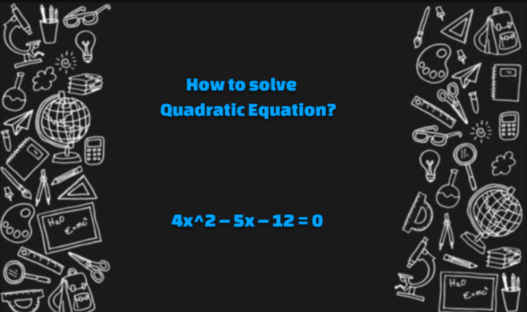 4x^2 – 5x – 12 = 0: How to solve Quadratic Equation - Frisky Story