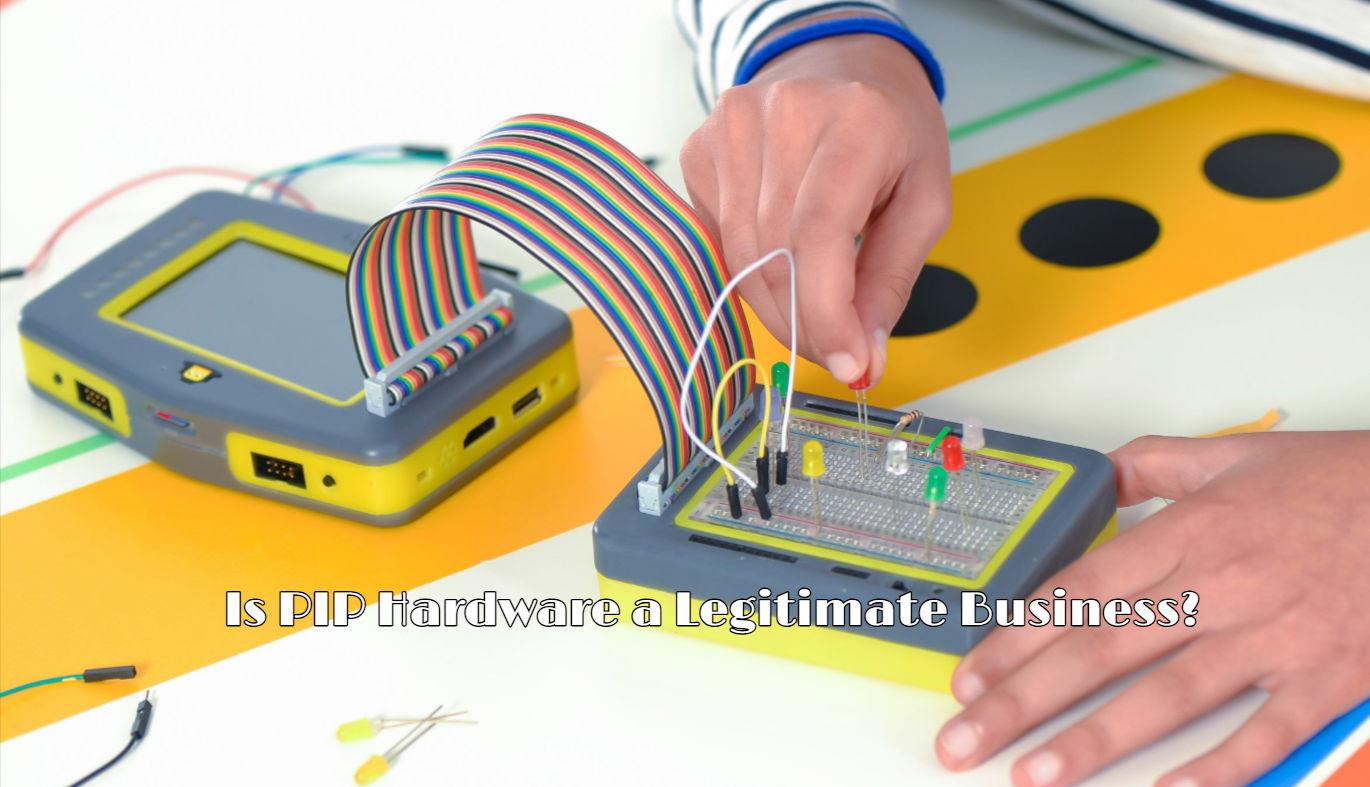 Is PIP Hardware a Legitimate Business? Know all about - Frisky Story