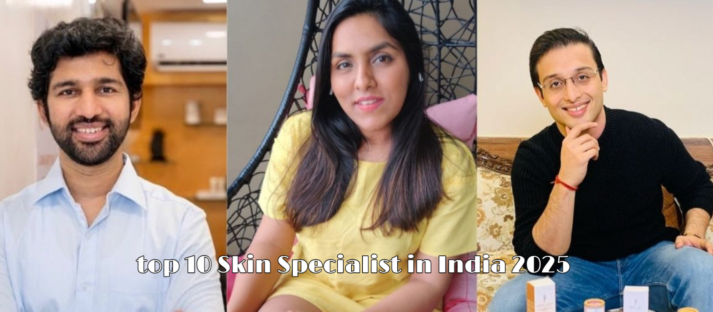 Top 10 Most Popular Skin Specialist in India 2025 - Frisky Story