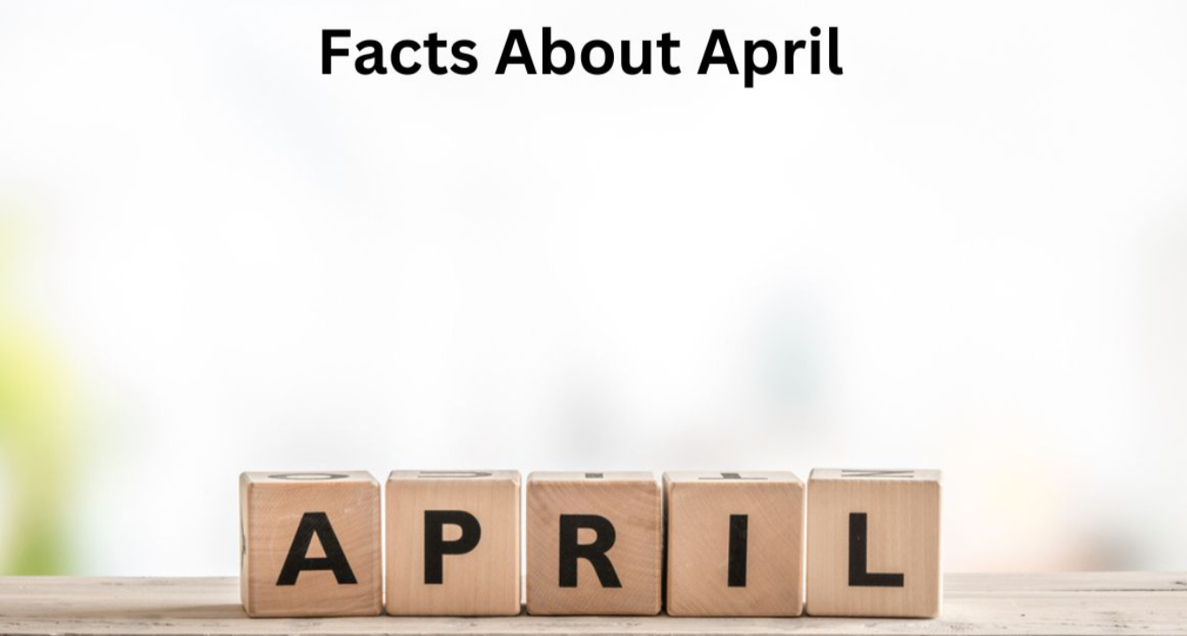 Top 10 Fun Facts About the Month of April - Frisky Story